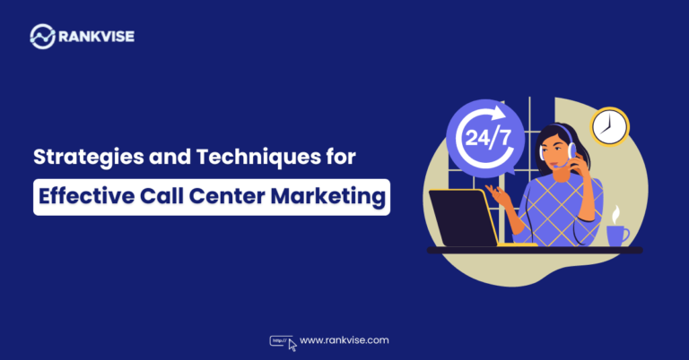 Strategies and Techniques for Effective Call Center Marketing Strategies and Techniques for Effective Call Center Marketing