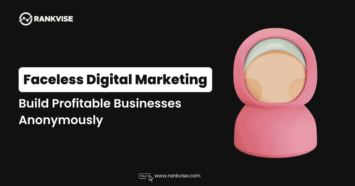 What Is Faceless Digital Marketing and How It Works? - Rankvise