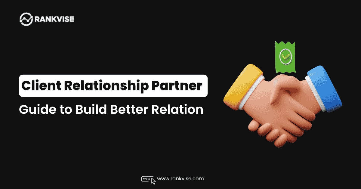 Client Relationship Partner: How to Build Strong Relationships - Rankvise
