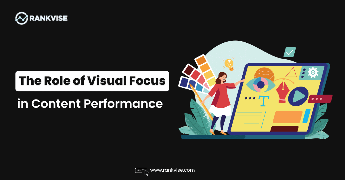 The Role of Visual Focus in Content Performance - Rankvise