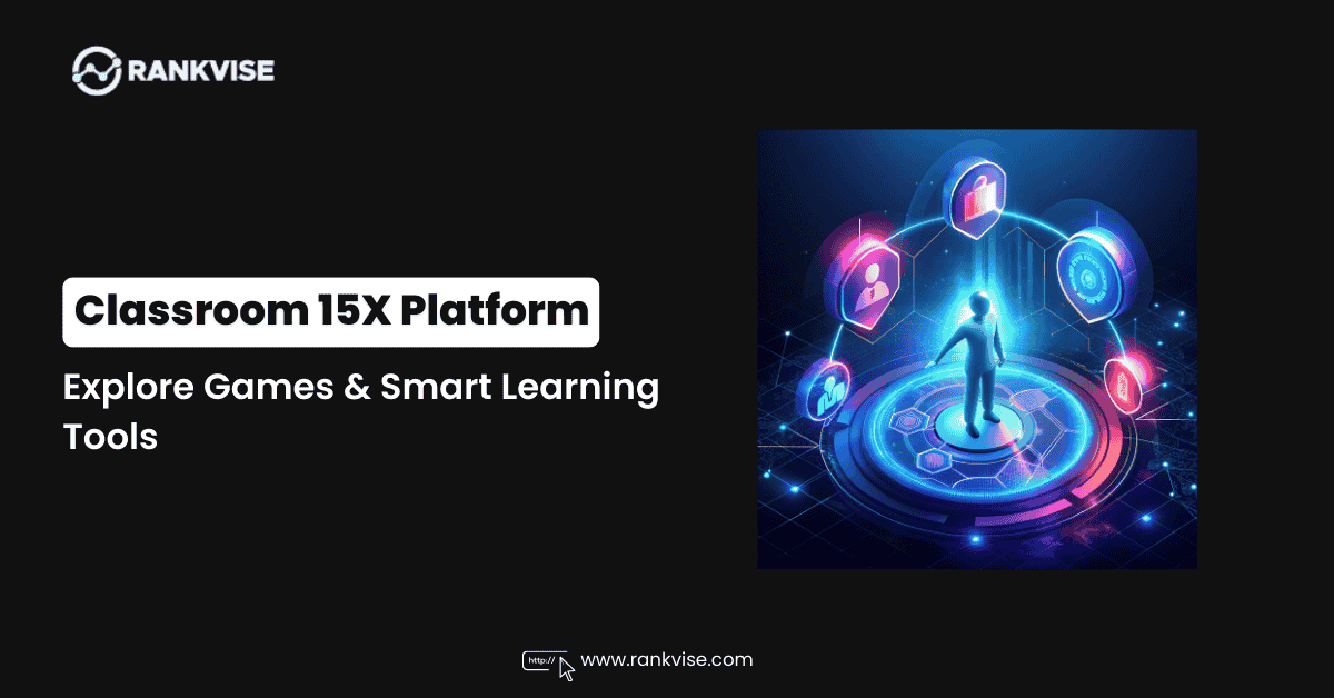Classroom 15X: Games, Features, and Smart Usage Guide