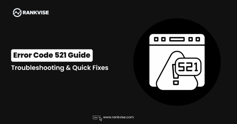 Error Code 521: What It Means and How to Fix It